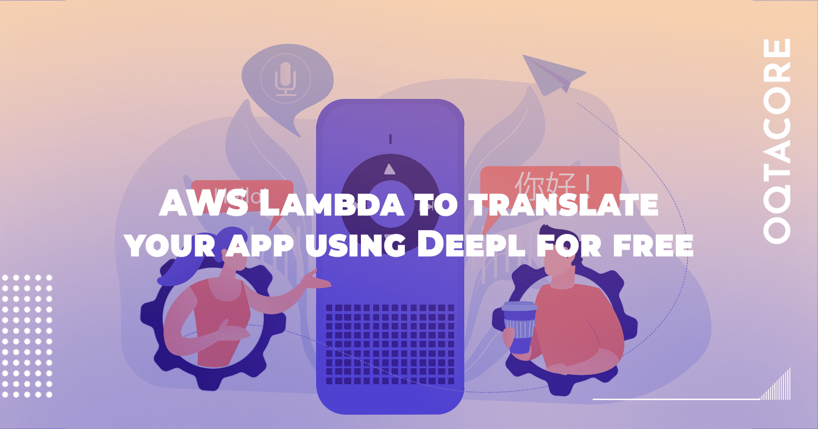 AWS Lambda To Translate Your App Using Deepl For Free - OQTACORE Blog